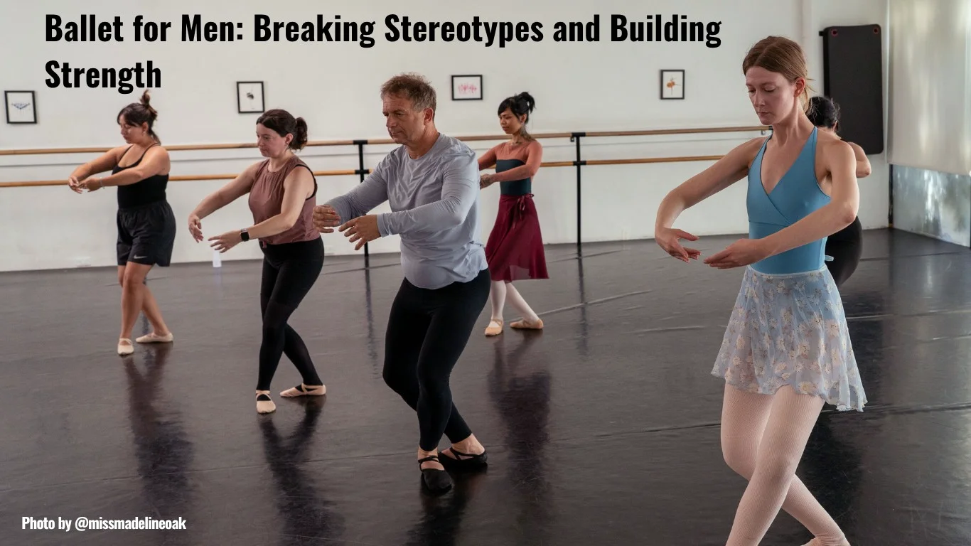Ballet for Men: How Adult Beginners Build Strength, Discipline, and ...
